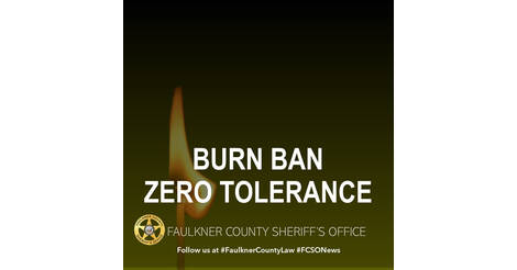 Burn Ban Zero Tolerance Policy (03/21/2025) - Press Releases - Faulkner ...